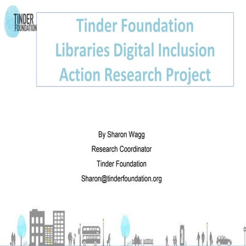 Tinder Foundation Libraries Digital Inclusion Action Research Project ...