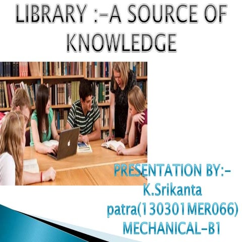 Library:- A SOURCE OF KNOWLEDGE | PPTX