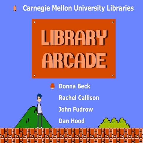 Library Arcade from Carnegie Mellon University Libraries | PPT | Video ...