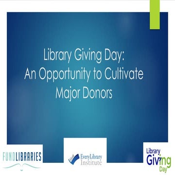 Library Giving Day: An Opportunity to Cultivate Major Donors | PPT