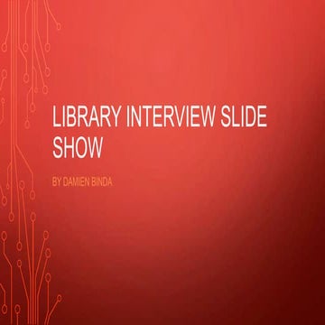 Library interview slide show | PPT