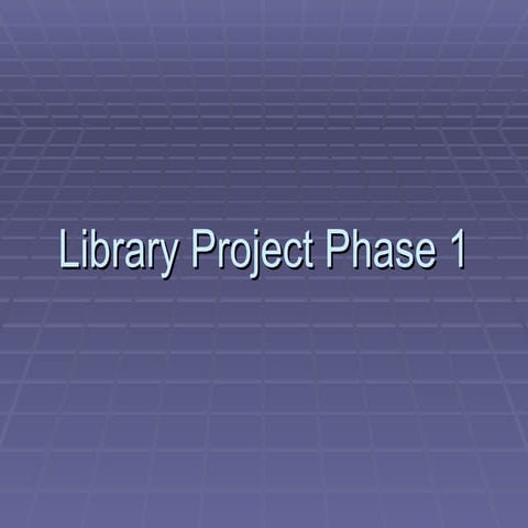 Library Project Phase 1 | PPT