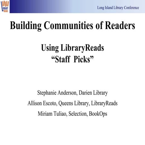 Building Communities of Readers -- Using LibraryReads Staff Picks | PPT