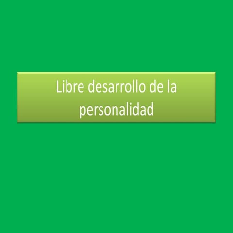 LIBRE DESARROLLO DE LA PERSONALIDAD | PPTX