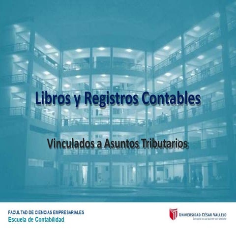Libros y Registros Contables. Vinculados a Asuntos Tributarios.pptx ...