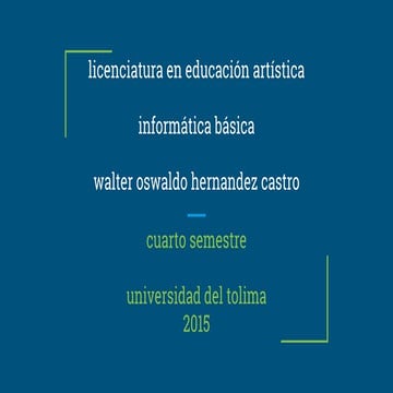 Licenciatura en educación artística informática básica walter oswaldo ...