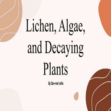 Lichen, Algae, and Decaying Plants [Autosaved].pptx