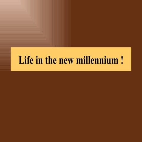 life in the new millenium | PPS