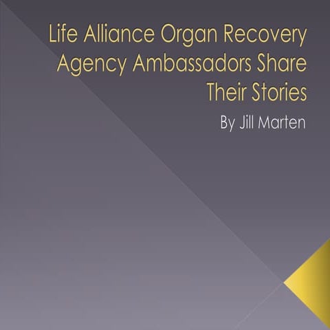 Life Alliance Organ Recovery Agency Ambassadors Share Their Stories | PPTX