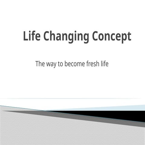 Life changing concepts for the optimal leaving the life.pptx