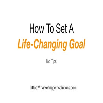 How To Set and Achieve Life Changing Goals | PPT
