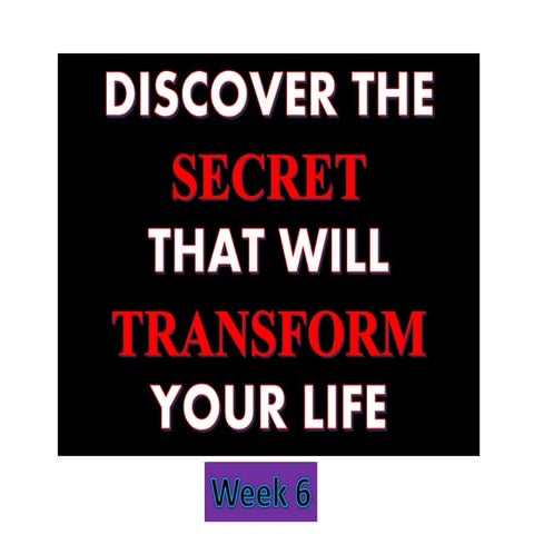 Lifeclass week 6 discover the secret that will transform your life | PPTX
