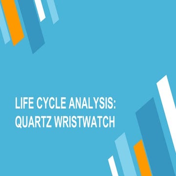 Life cycle analysis: quartz wristwatch | PPTX