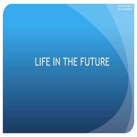 Life in future | PPTX