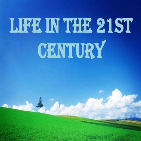 Life in the 21 st century | PPTX