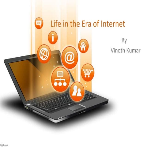 Life in the era of internet | PPT