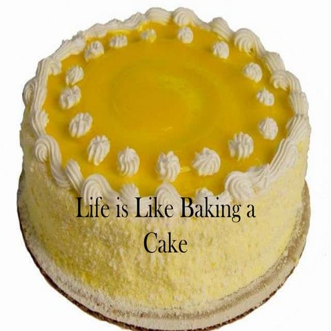Life is like Baking a Cake | PPT