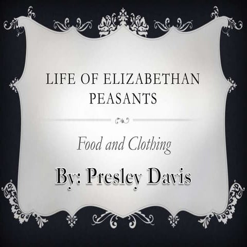 Life of Elizabethan Peasants- Food and Dress | PPTX