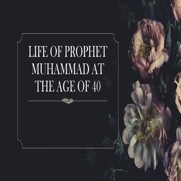 LIFE OF PROPHET MUHAMMAD AT THE AGE OF 40.pptx