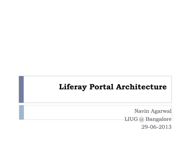 Liferay architecture By Navin Agarwal | PPT Liferay architecture By Navin Agarwal | PPT