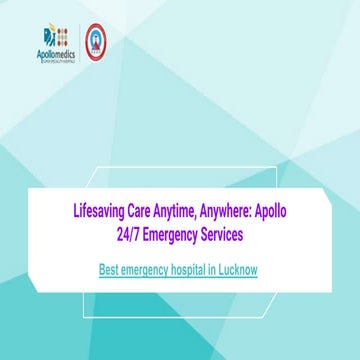 Lifesaving Care Anytime, Anywhere : Apollo 24/7 Emergency Services | PPTX