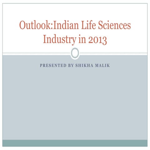 Brief Outlook of Indian Life Sciences Industry in 2013 | PPTX