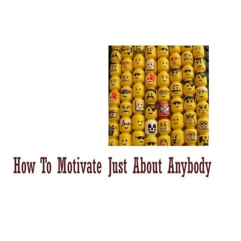 How To Motivate Just About Anybody | PPTX