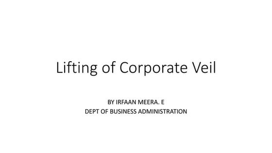 LIFTING THE CORPORATE VEIL - Under judicial interpretations.pptx