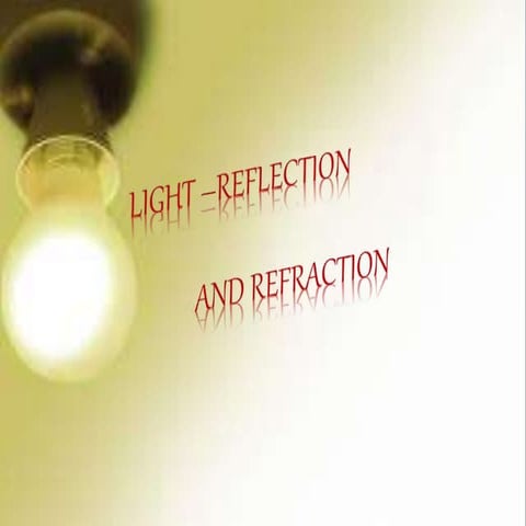 LIGHT , REFACTION AND REFRACTION CLASS 10TH | PPTX