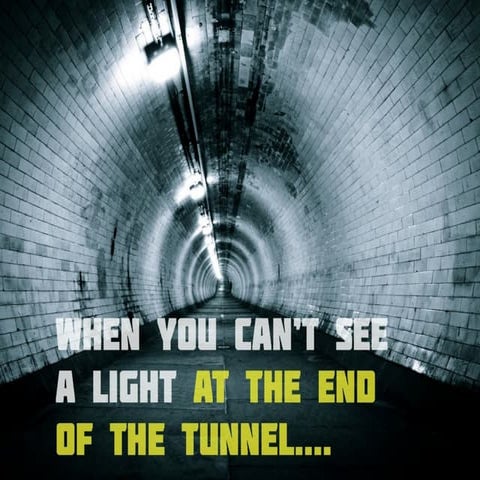 When You Can't See a Light at the End of the Tunnel | KEY
