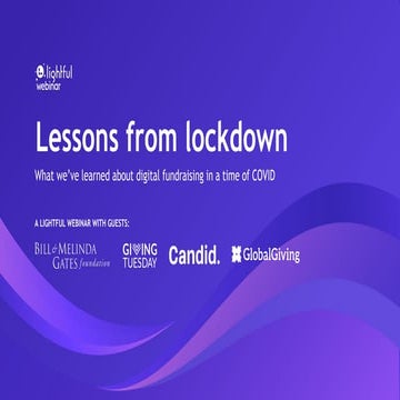 [Lightful webinar] Lessons from lockdown - What we’ve learned about digital fundraising in a ...