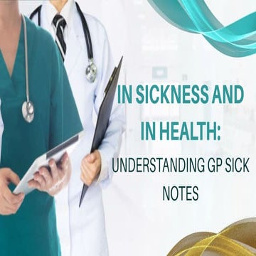 In Sickness and in Health: Understanding GP Sick Notes | PPTX