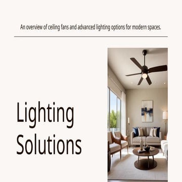 Lighting Solutions and Ceiling Fans Enhancing Comfort and Style.pptx