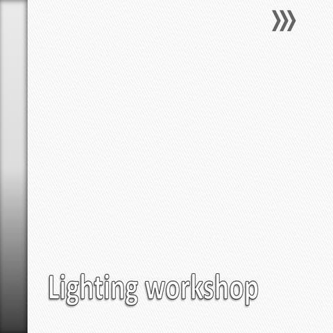Lighting workshop | PPTX