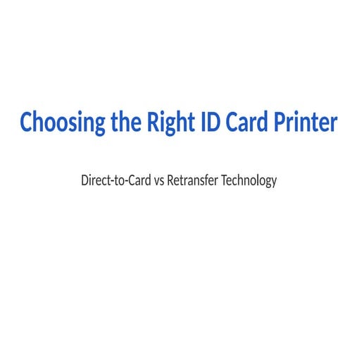 The Ultimate Guide to Choosing the Right ID Card Printer | PPTX