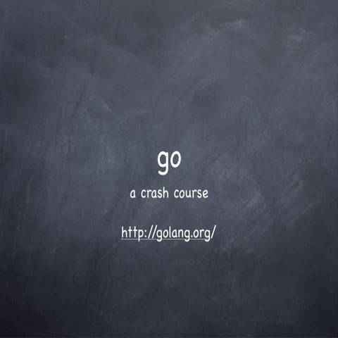 Go: A Crash Course | PPT