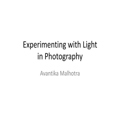 Experimenting with Light in Photography | PPTX