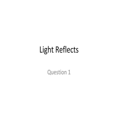 Light reflects | PPT