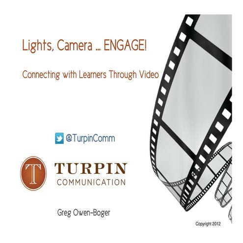 CETS 2012, Greg Owen-Boger, slides for Lights, Camera…ENGAGE ...