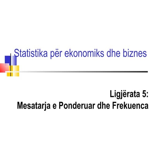 Ligjerata 5 mesatarja e ponderuar dhe frekuenca | PPT