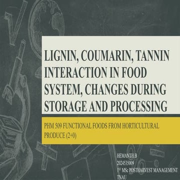 LIGNIN, COUMARIN, TANNIN INTERACTION IN FOOD SYSTEM, CHANGES DURING ...