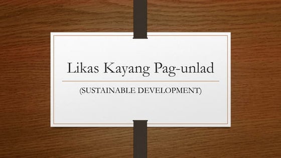 YUNIT II ARALIN 11: Likas Kayang Pag-unlad | PPT