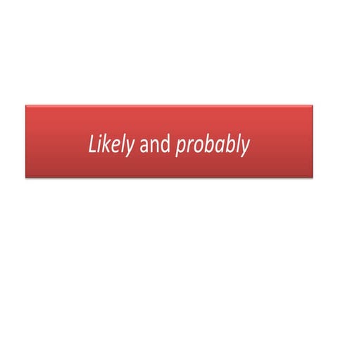 Likely and probably | PPT | Educational Assessment | Education