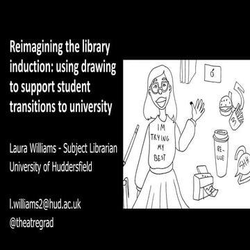 Williams, L. Reimagining the library induction by using drawing to ...