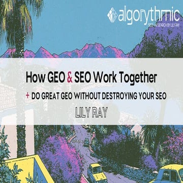 How SEO & GEO Work Together - Do Great GEO Without Destroying Your SEO ...