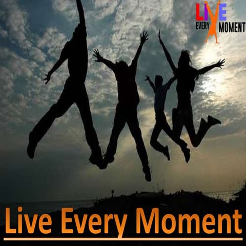 Live Every Moment | PPTX