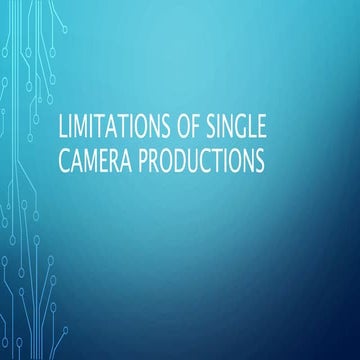 Limitations of single camera productions | PPTX