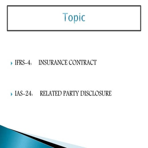 IFRS 4: Insurance Contract & IAS 24: Related Party Disclosure | PPTX