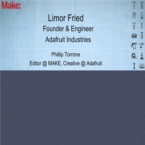 Limor fried and philtorrone | PPT