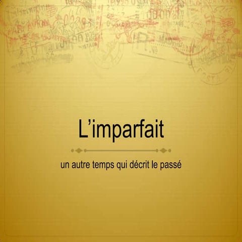 Imparfait.pptx Explaination & Formation. | PPTX